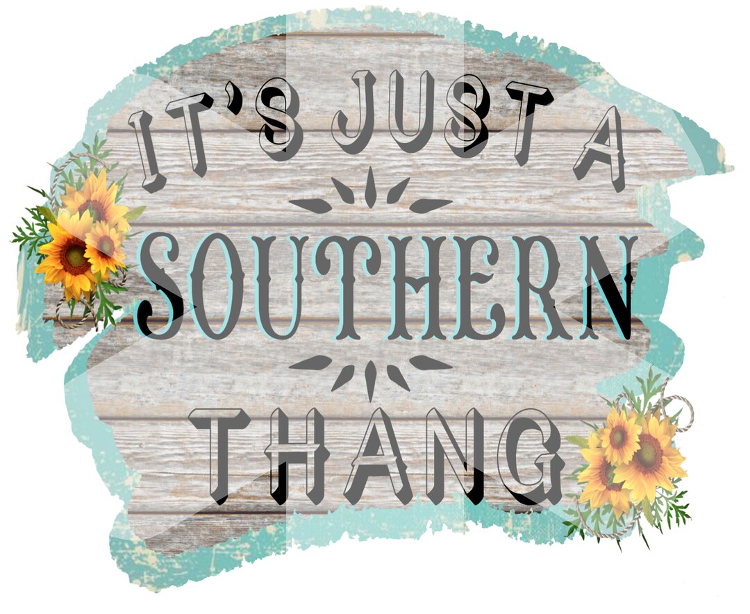 It's Just a Southern Thang PNG INSTANT DOWNLOAD - Etsy