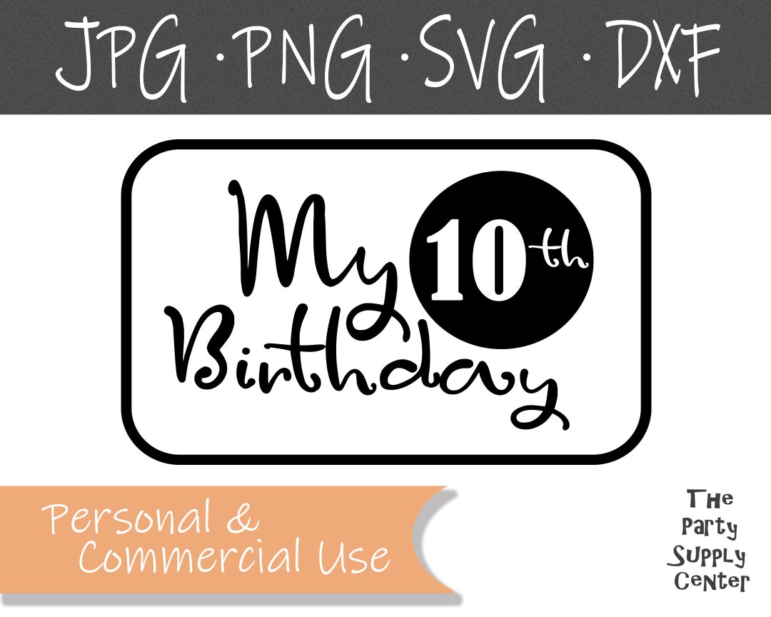 10th Birthday SVG, Tenth Birthday SVG, Tenth Birthday Image, Tenth SVG ...