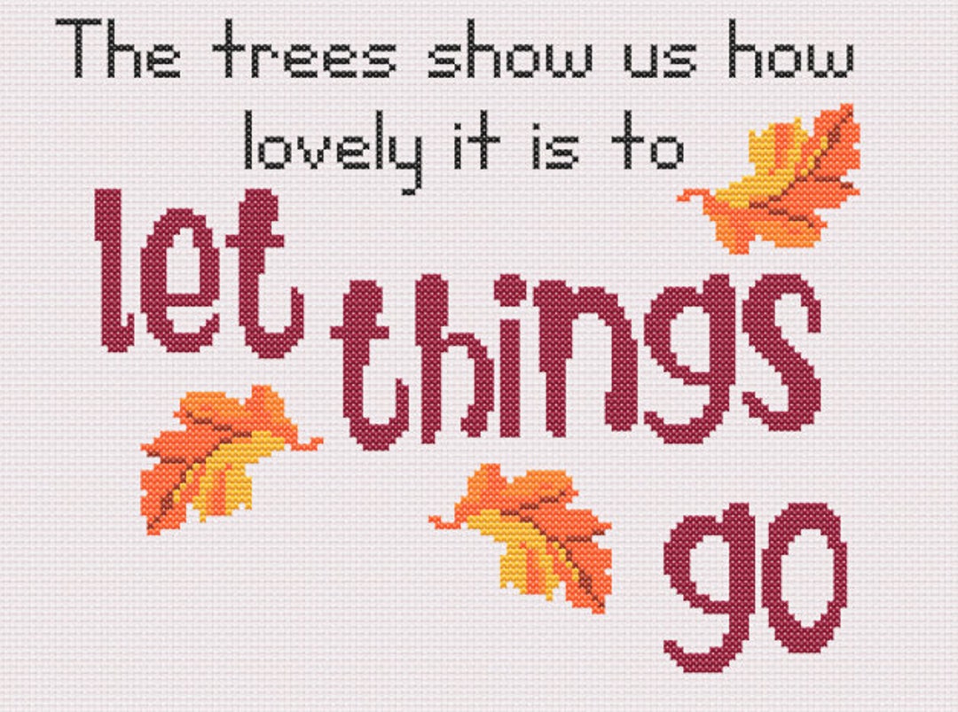 The Trees Show Us How Lovely It is to Let Things Go Cross Stitch ...