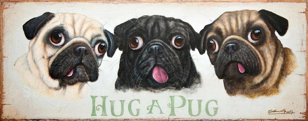 Pug Dogs Hug A Pug Wooden Sign Print by Sean Aherne - Etsy
