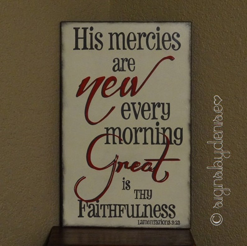 His Mercies Are New Every Morning Great is Thy Faithfulness ...
