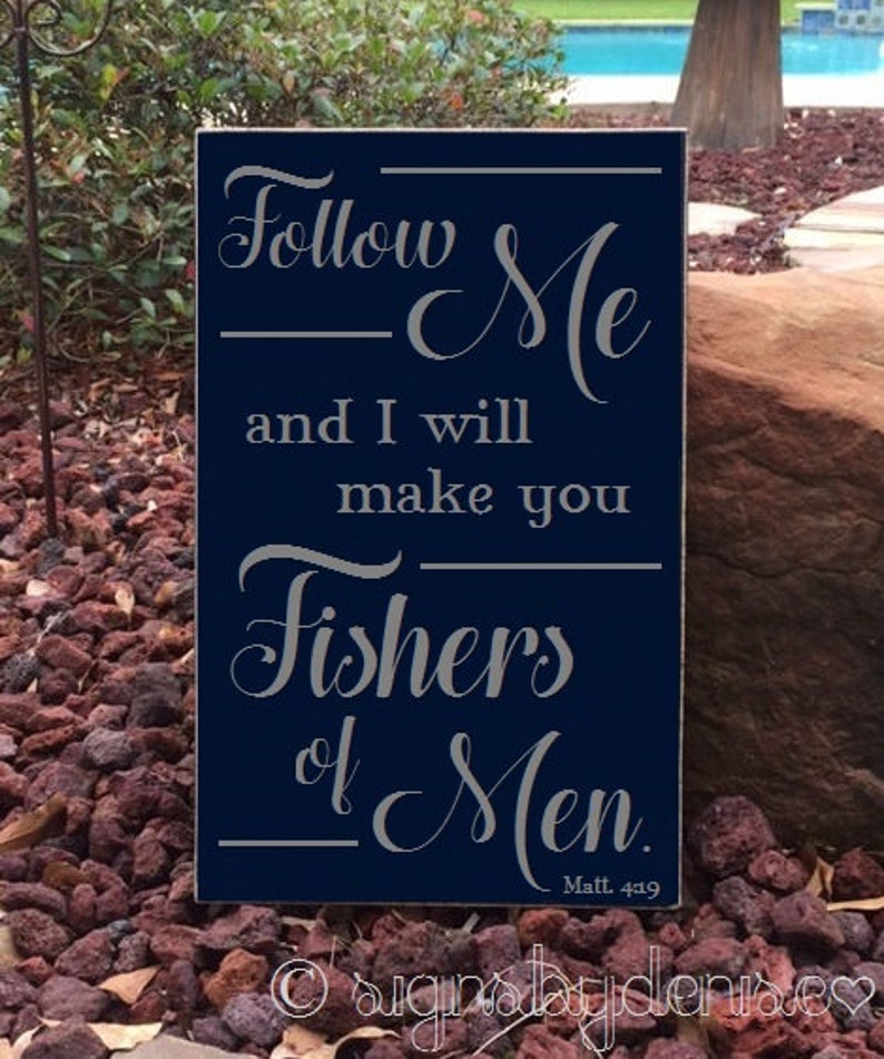 Follow Me and I Will Make You Fishers of Men. Matthew 4:19 Sign ...