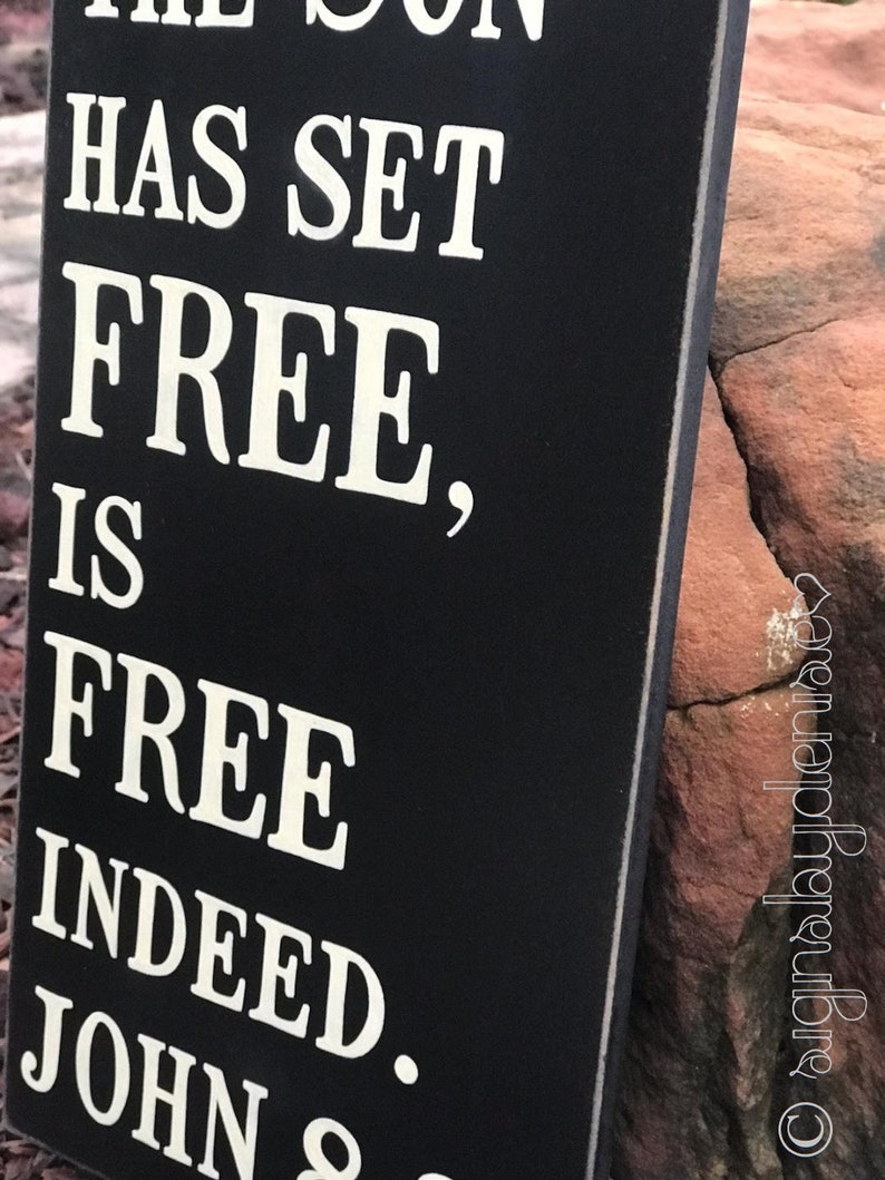 John 8:36 "he Whom the Son Has Set FREE, is Free Indeed." Scripture ...