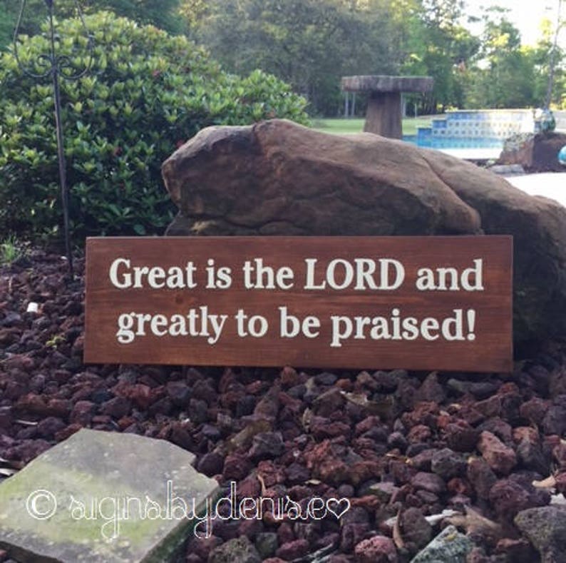 Great is the LORD and Greatly to Be Praised Scripture Sign 26 X 8 ... Great is the LORD and Greatly to Be Praised Scripture Sign 26 X 8 ...