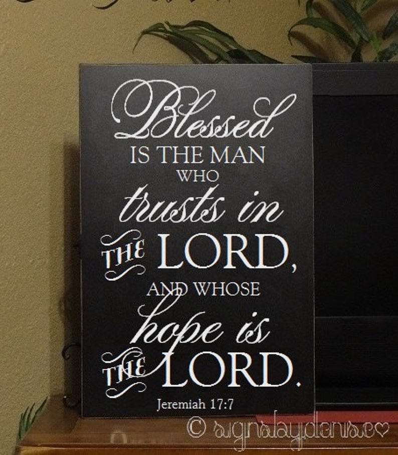 Blessed is the Man Who Trusts in the LORD Jeremiah 17:7 Sign, Scripture ...
