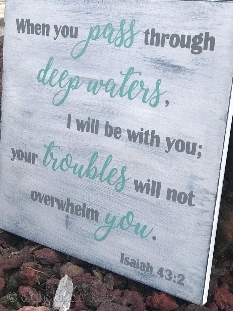 When You Pass Through Deep Waters, I Will Be With You...isaiah 43:2 ...