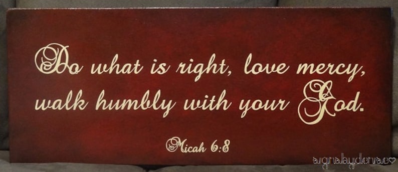 Micah 6:8 Sign, Do What is Right, Love Mercy, Walk Humbly With Your God ...