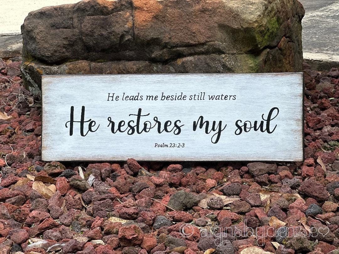 Psalm 23:2-3 "he Leads Me Beside Still Waters He Restores My Soul ...