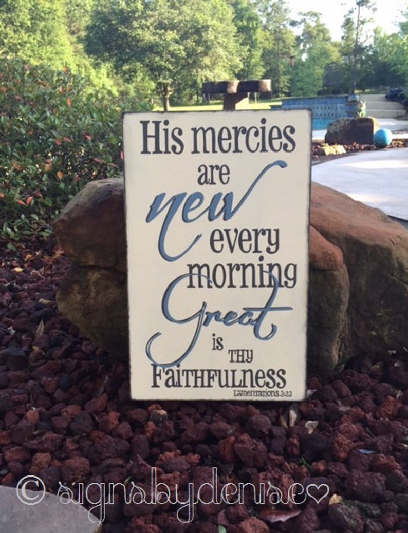 His Mercies Are New Every Morning Great is Thy Faithfulness ...