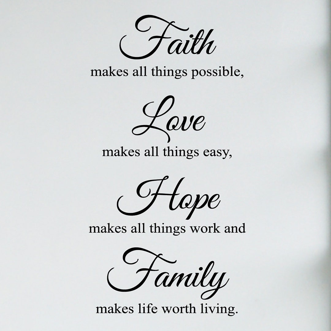 Faith Makes All Things Possible Love Makes Things Easy Hope Makes All ...