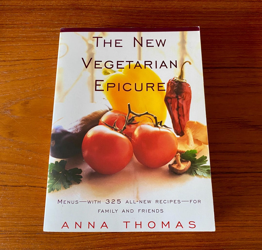 The New Vegetarian Epicure by Anna Thomas - 325 Recipes - Knopf 1996 ...