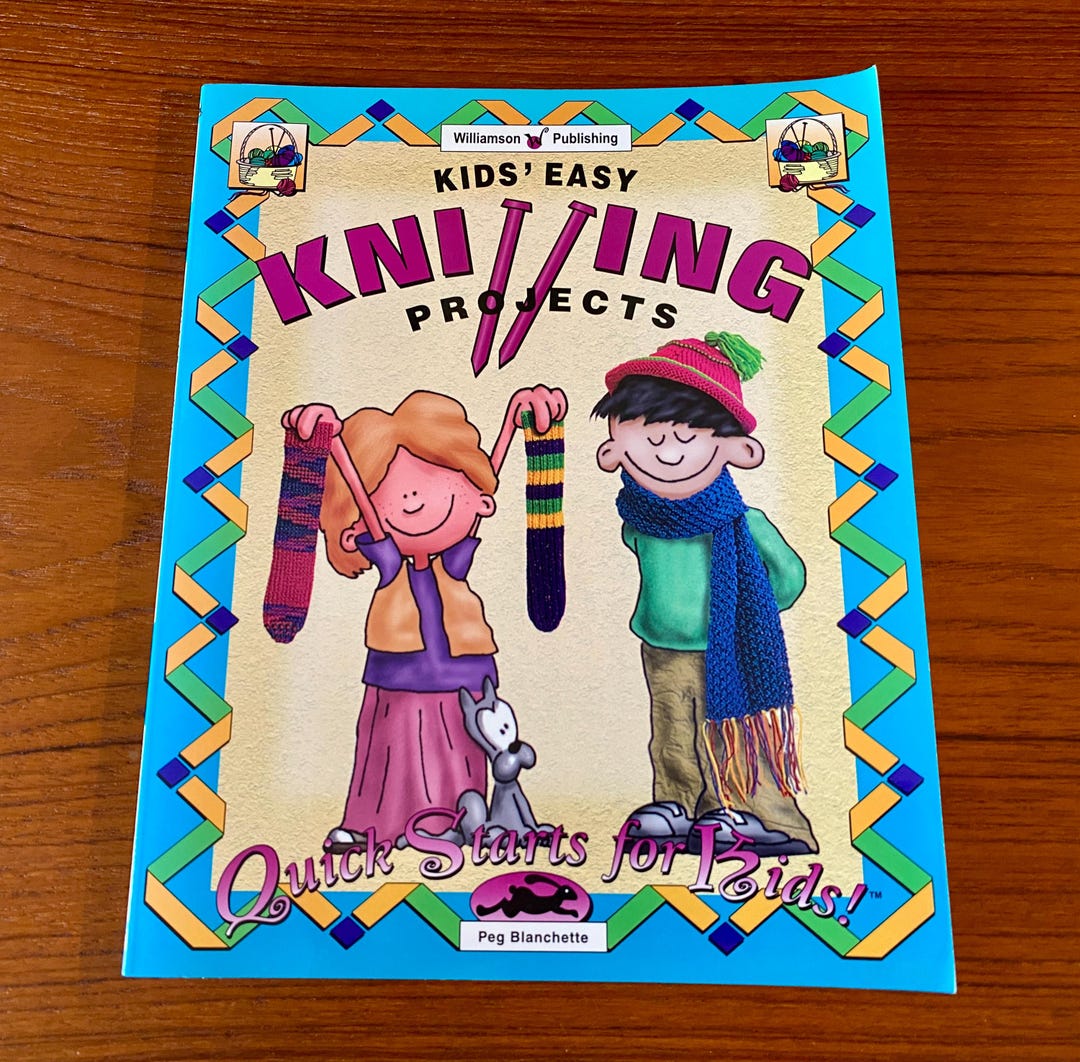 Kid's Easy Knitting Projects - Quick Starts for Kids - Williamson ...