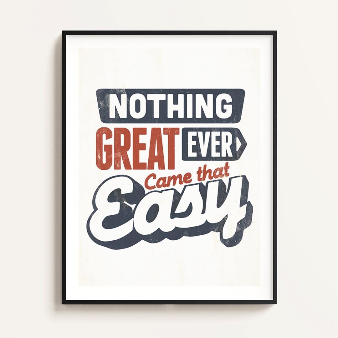 Nothing Great Ever Came That Easy - Poster - Quote - Print - Typography ...