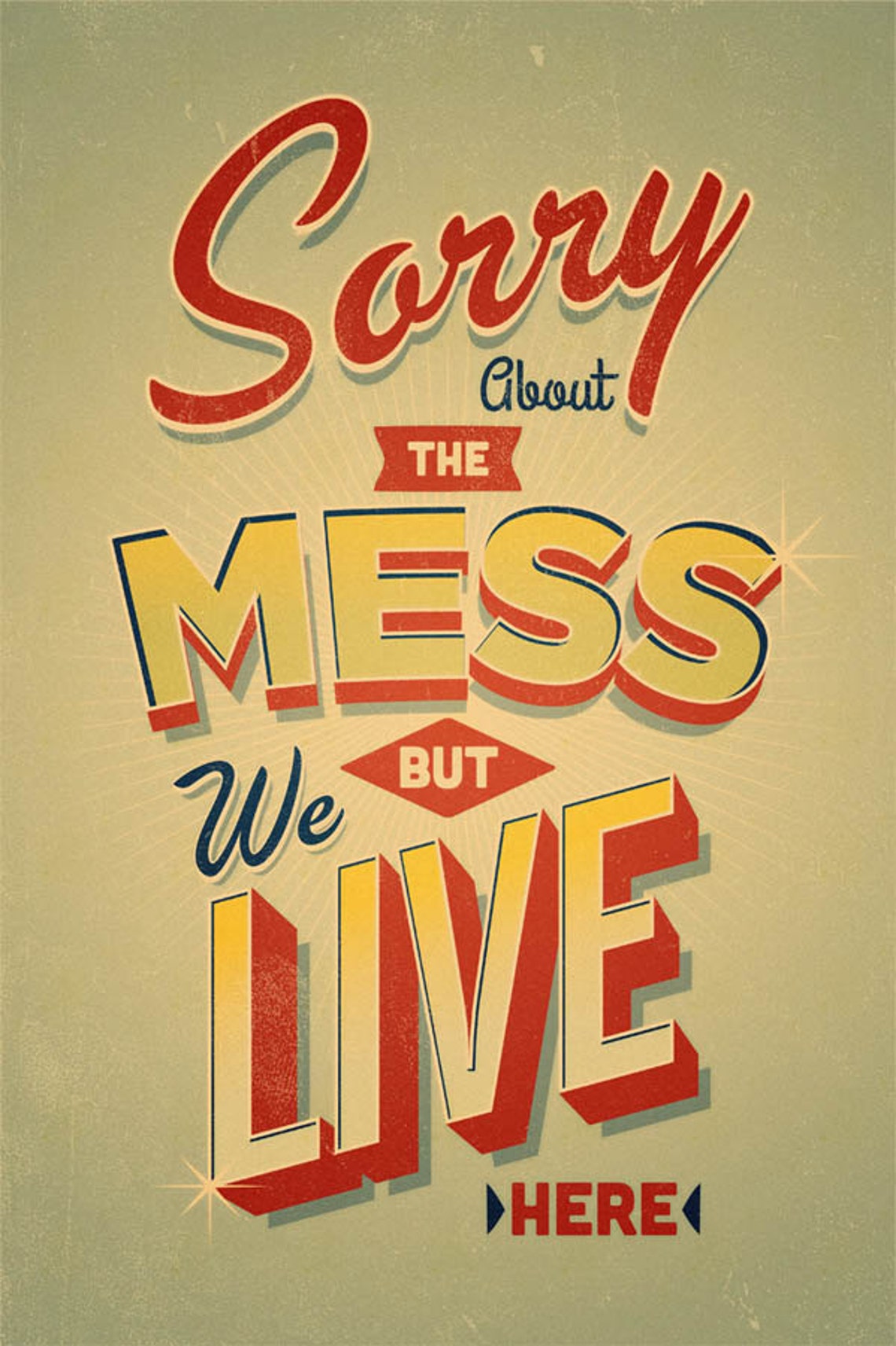 Sorry About the Mess - 13" X 19" Poster - Quote - Print - Typography - Etsy