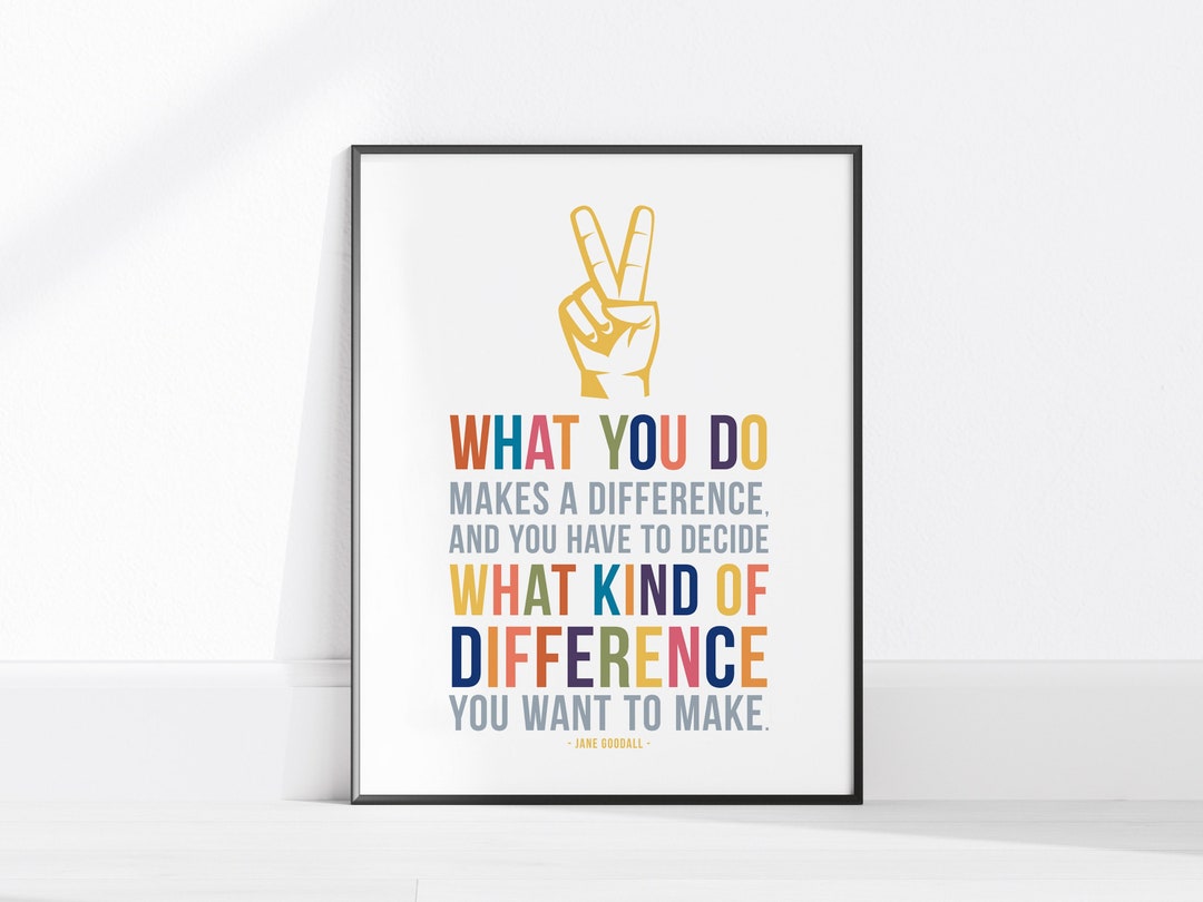 What You Do Makes a Difference, Jane Goodall Quote Print, Printable ...