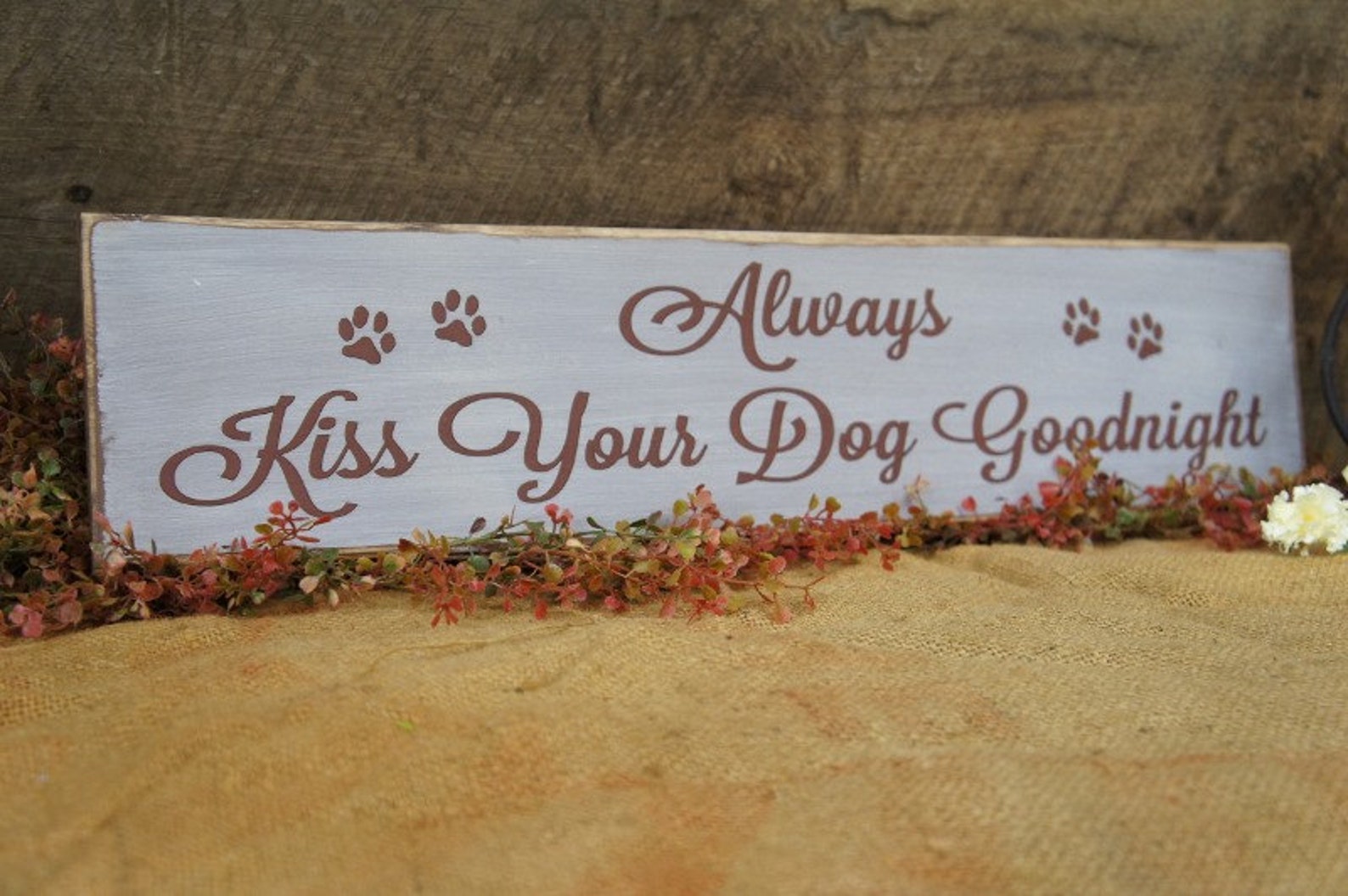 Dog Lover Sign Always Kiss Your Dog Goodnight With Pawprints Rustic ...