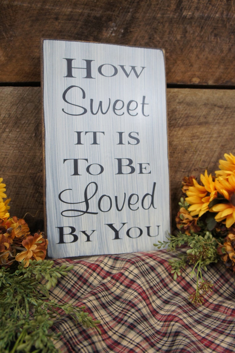 How Sweet It Is To Be Loved By You Rustic Sign Distressed | Etsy