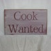 Cook Wanted Kitchen Sign Rustic Style Great Sign for the Kitchen Area ...