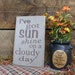 I've Got Sunshine on a Cloudy Day We All Need a Little - Etsy