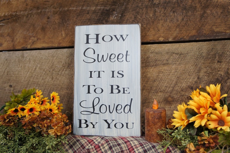 How Sweet It Is To Be Loved By You Rustic Sign Distressed | Etsy
