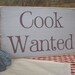 Cook Wanted Kitchen Sign Rustic Style Great Sign for the Kitchen Area ...
