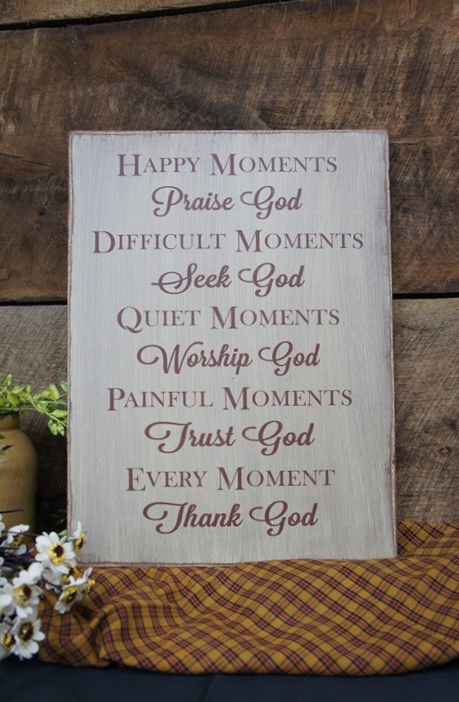 Happy Moments Praise God Difficult Moments Seek God Quiet Moments ...