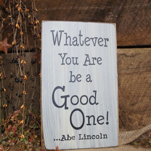 Whatever You Are Be a Good One... Abe Lincoln Quote Life - Etsy