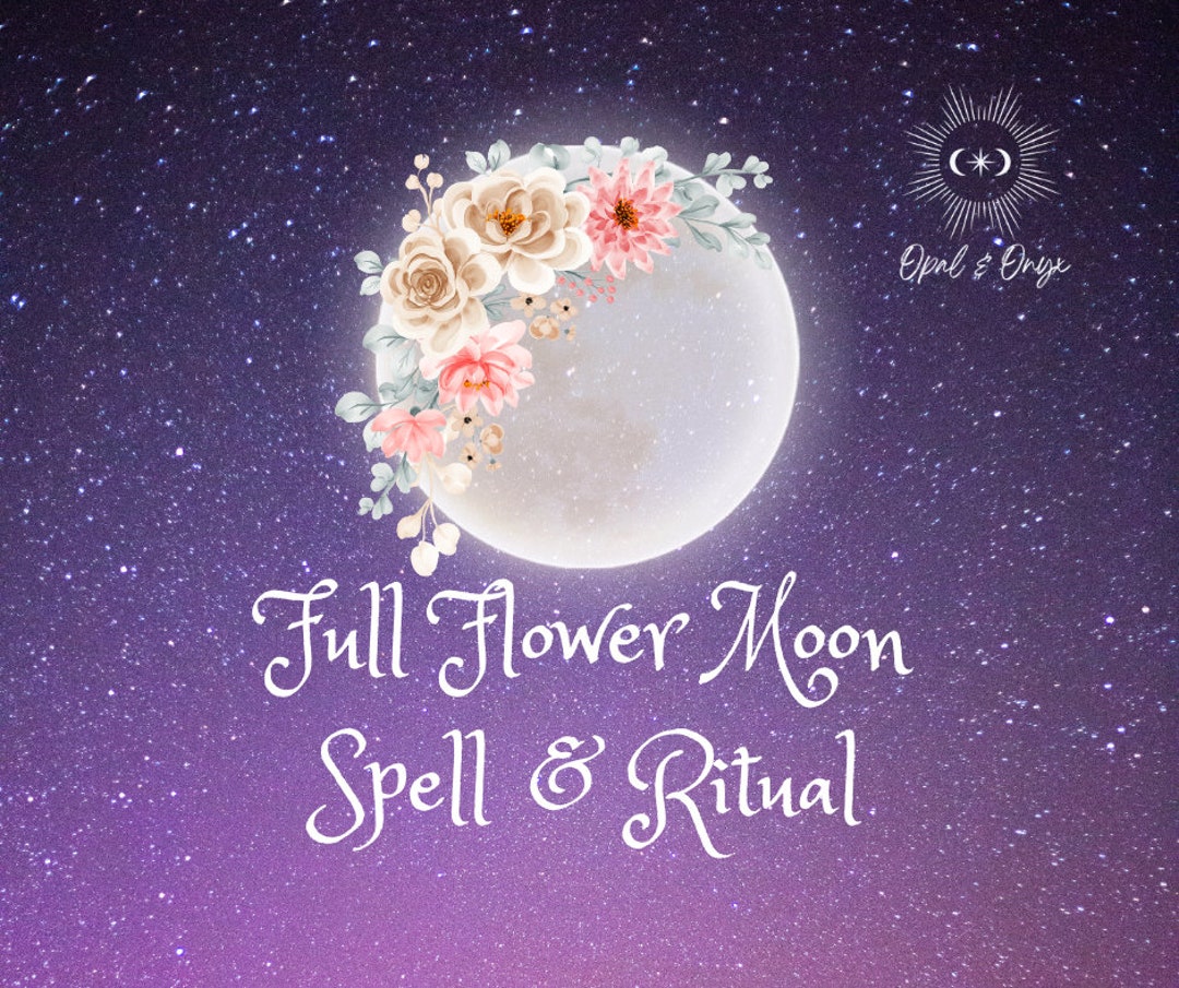 May Full Moon Ritual & Spell Printable Instructions, Flower Moon Spell ...