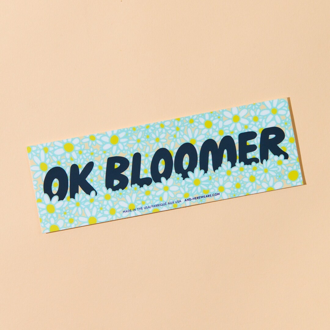 OK, Bloomer Removable Bumper Sticker Funny Millennial Sticker, Boomer ...