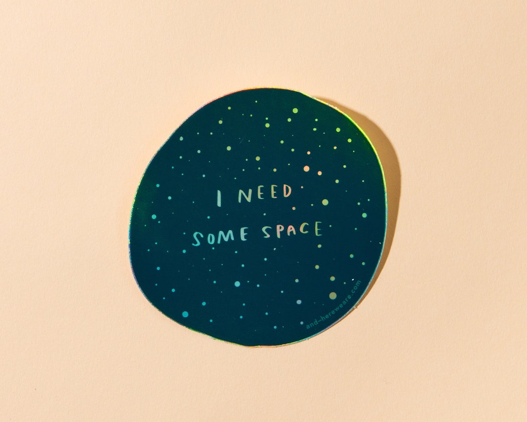 I Need Some Space HOLOGRAPHIC Sticker - Etsy