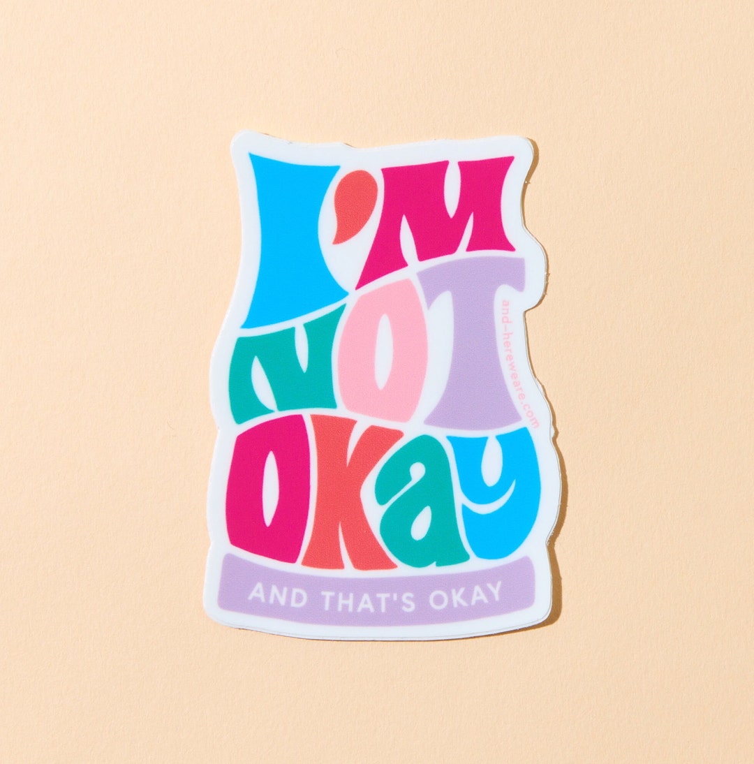 I'm Not Okay... and That's Okay Vinyl Sticker Mental Health Advocacy ...