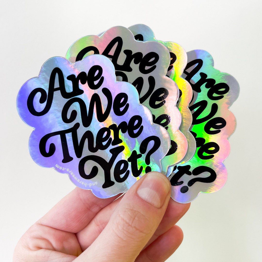 Are We There Yet Holographic Sticker for Laptops and - Etsy
