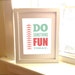 Do Something Fun Today, Fun, Home Decor, Apartment Art, Inspiration ...