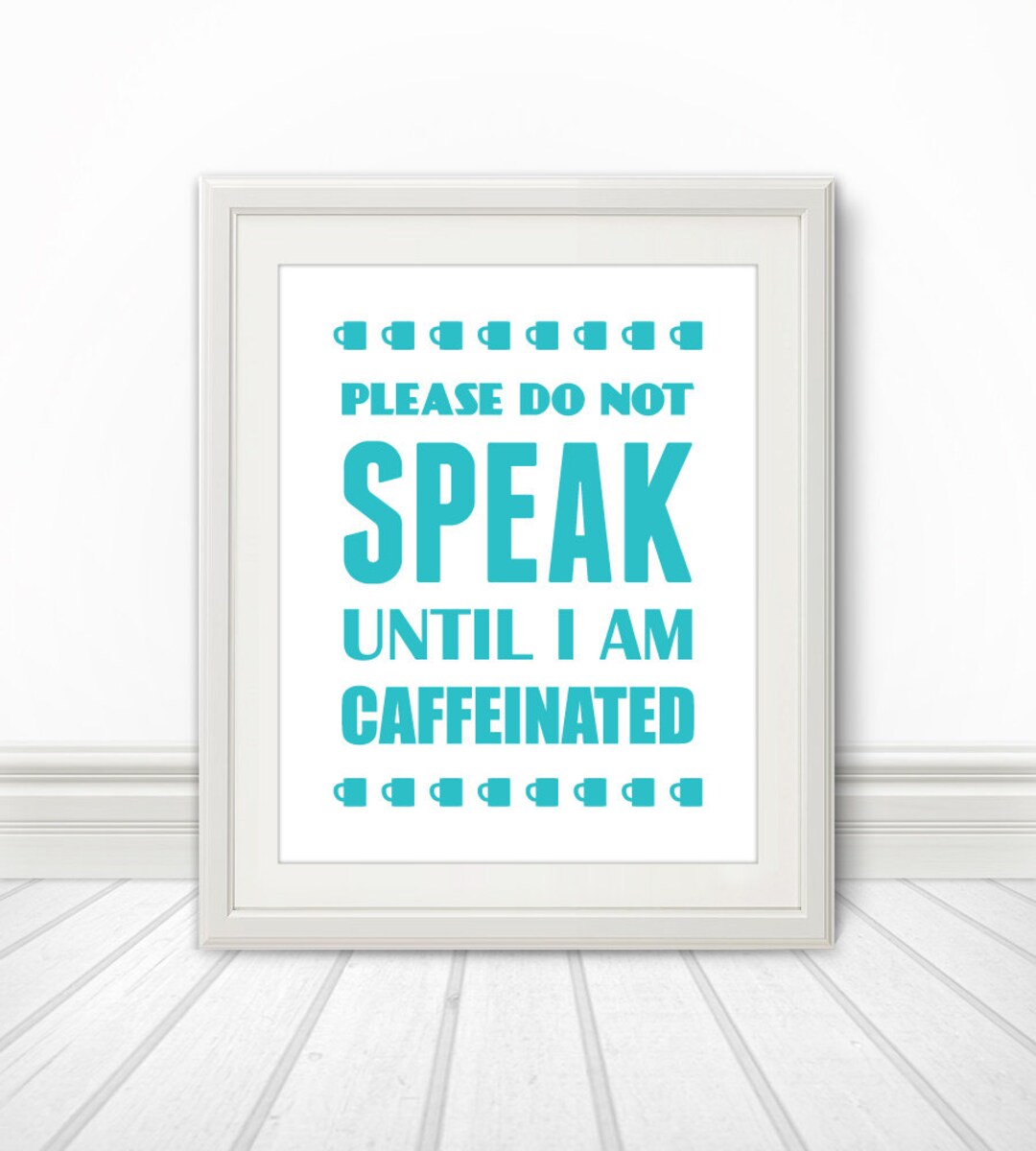 Please Do Not Talk Until I Am Caffeinated, Coffee Print,coffee Art ...