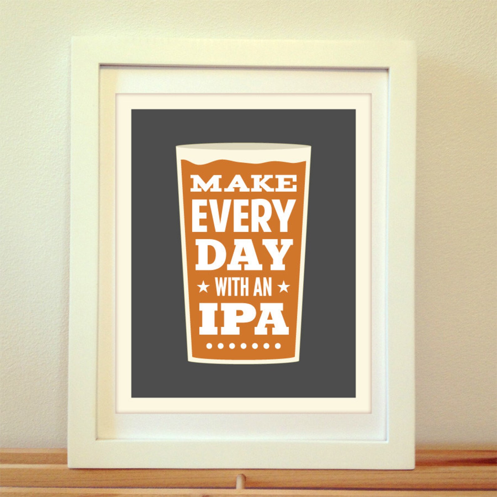 Make Every Day With an IPA, Beer, IPA, Beer Art, Beer Print, Beer ...