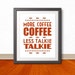 More Coffee Coffee Less Talkie Talkie Coffee Print Coffee - Etsy