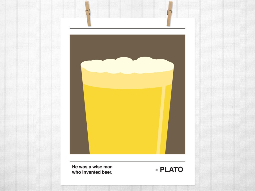 He Was A Wise Man Who Invented Beer, Plato, Beer, Minimalist, Beer ...
