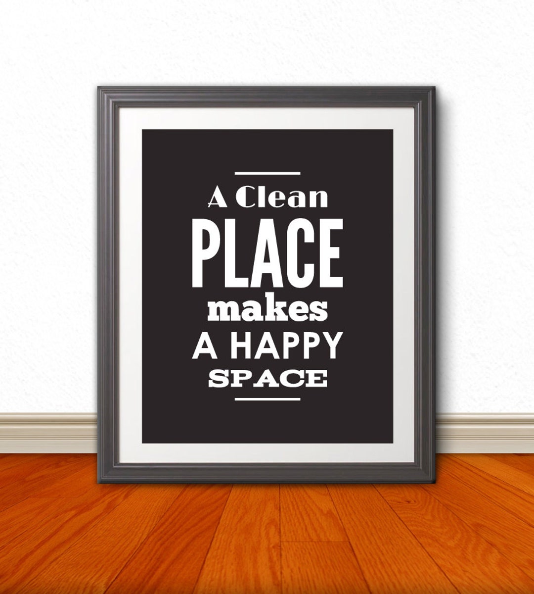A Clean Place Makes A Happy Space, Typography, Home Decor, Home Art ...
