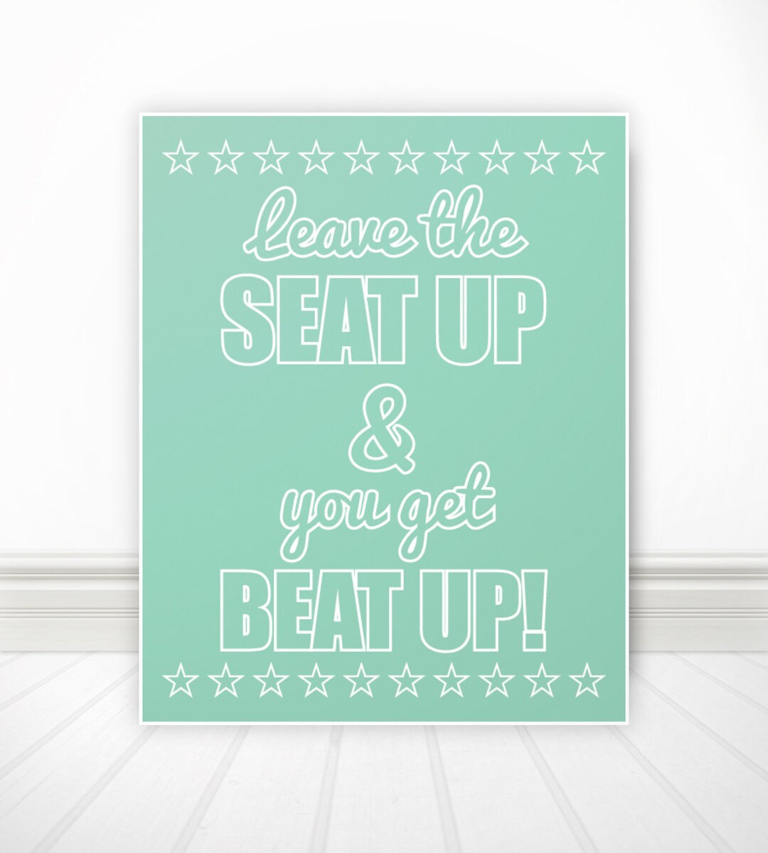 Leave the Seat up & You Get Beat Up, Bathroom, Toilet Print, Bathroom ...