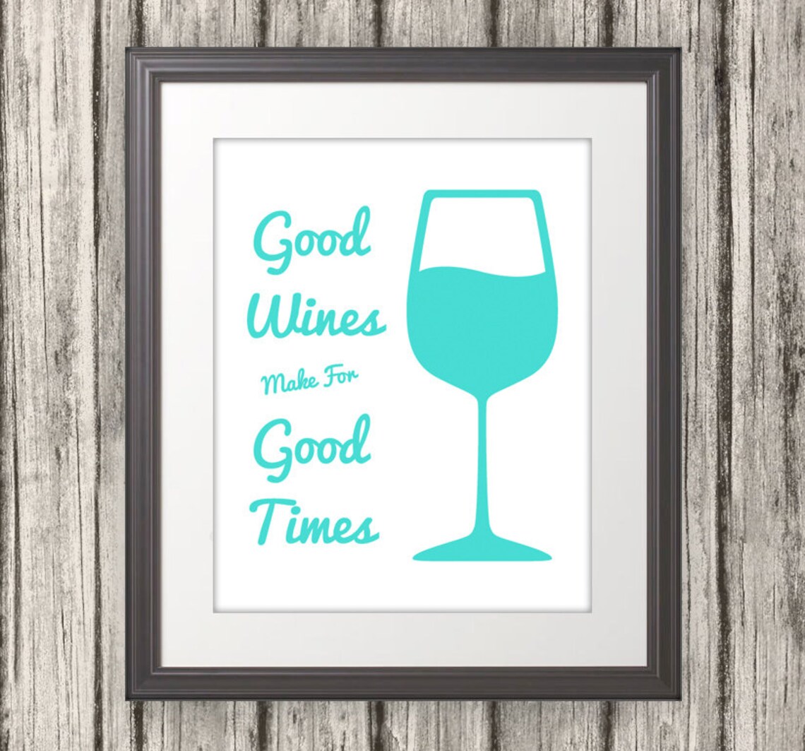 Good Wines Make for Good Times: Wine Print, Wine Glass Print, Wine Art ...