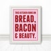 Bacon, Bacon Print, Bacon Art, Bread, Bacon & Beauty, Kitchen Wall Art ...