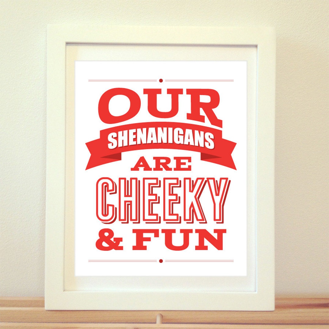 Our Shenanigans Are Cheeky and Fun, Home Decor, Wall Art, Shenanigans ...