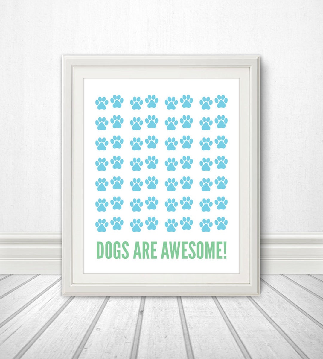 Dogs Are Awesome, Paw Print, Paw Art, Dog Sign, Dog Print, Dog Art, Dog ...