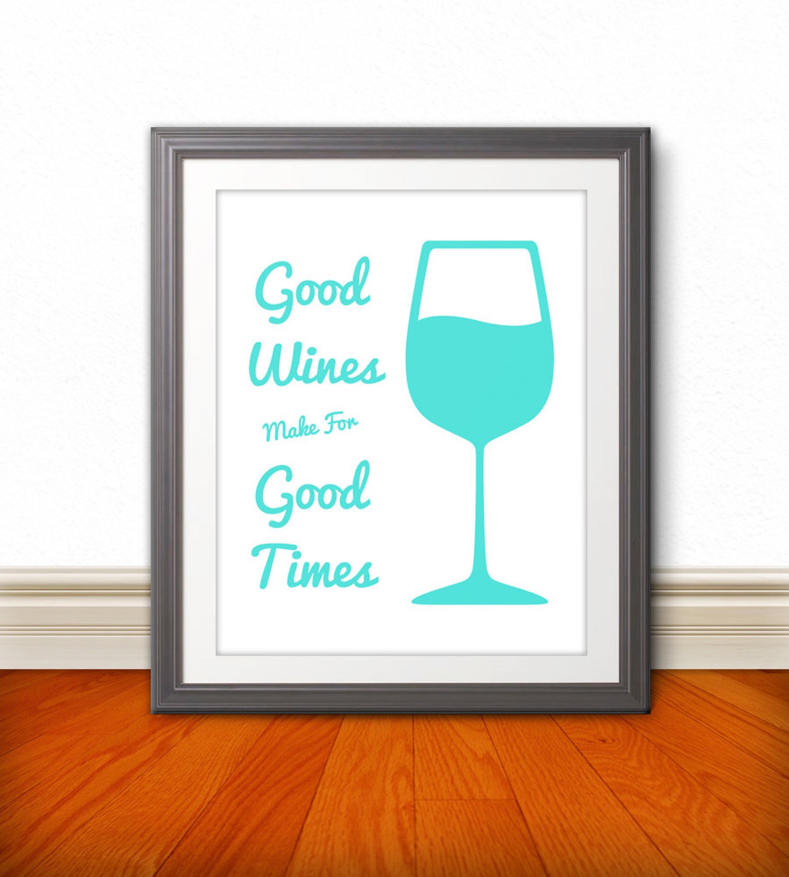 Good Wines Make for Good Times: Wine Print, Wine Glass Print, Wine Art ...