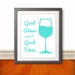 Good Wines Make for Good Times: Wine Print, Wine Glass Print, Wine Art ...