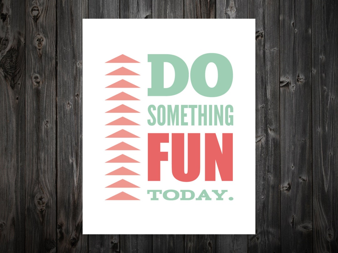 Do Something Fun Today, Fun, Home Decor, Apartment Art, Inspiration ...