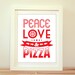 Peace, Love & Pizza, Pizza Art, Pizza Print, Pizza Poster, Kitchen Art ...