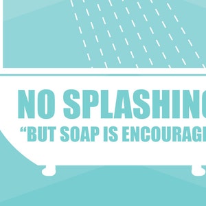 No Splashing but Soap is Encouraged, Shower, Print, Wall Art, Bathroom ...