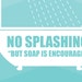 No Splashing but Soap is Encouraged, Shower, Print, Wall Art, Bathroom ...