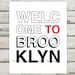 Welcome to Brooklyn, Brooklyn, Brooklyn New York, Brooklyn Print ...